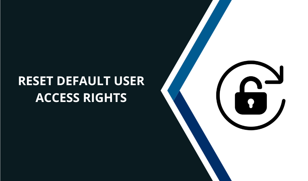 Quick Guide: Reset User Access Rights to Default