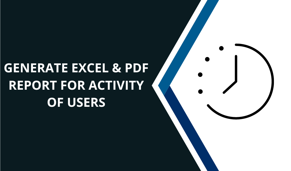 Generate Excel & PDF Report of Activity for Specific Users